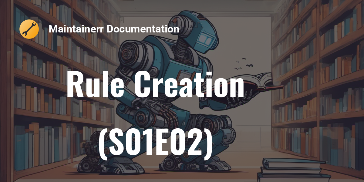 Rule Creation (S01E02) - Maintainerr Documentation