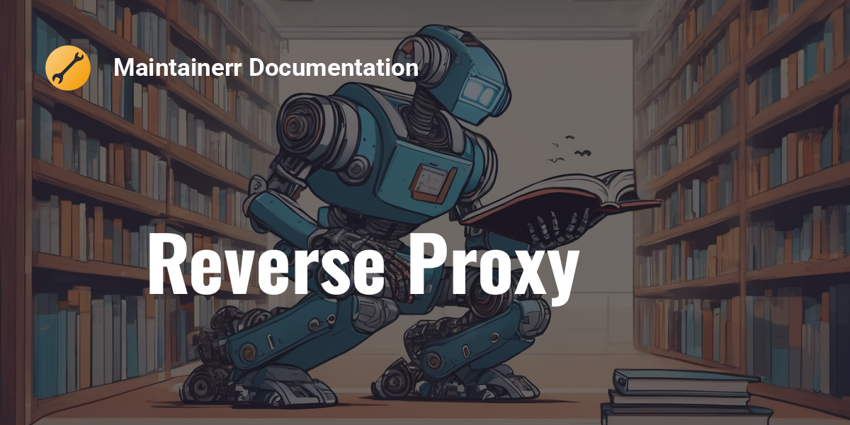 Reverse Proxy - Maintainerr Documentation